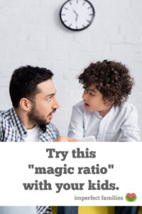 Try this "Magic Ratio" With Your Kids Today